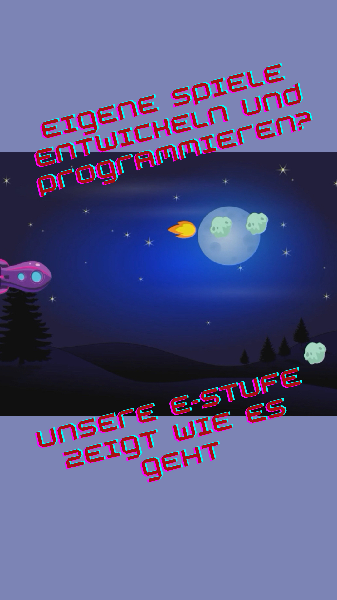 Eigene Spiele entwickeln und programmieren? Unsere E-Stufe zeigt wie’s ...